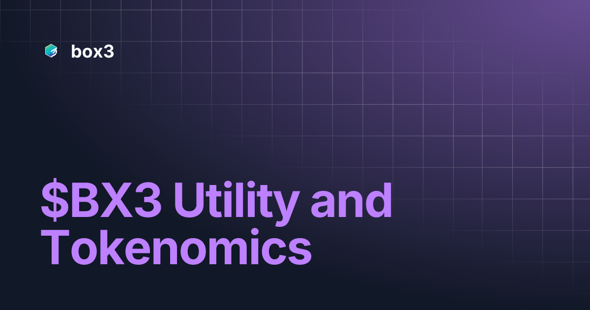 $BX3 Utility and Tokenomics | box3